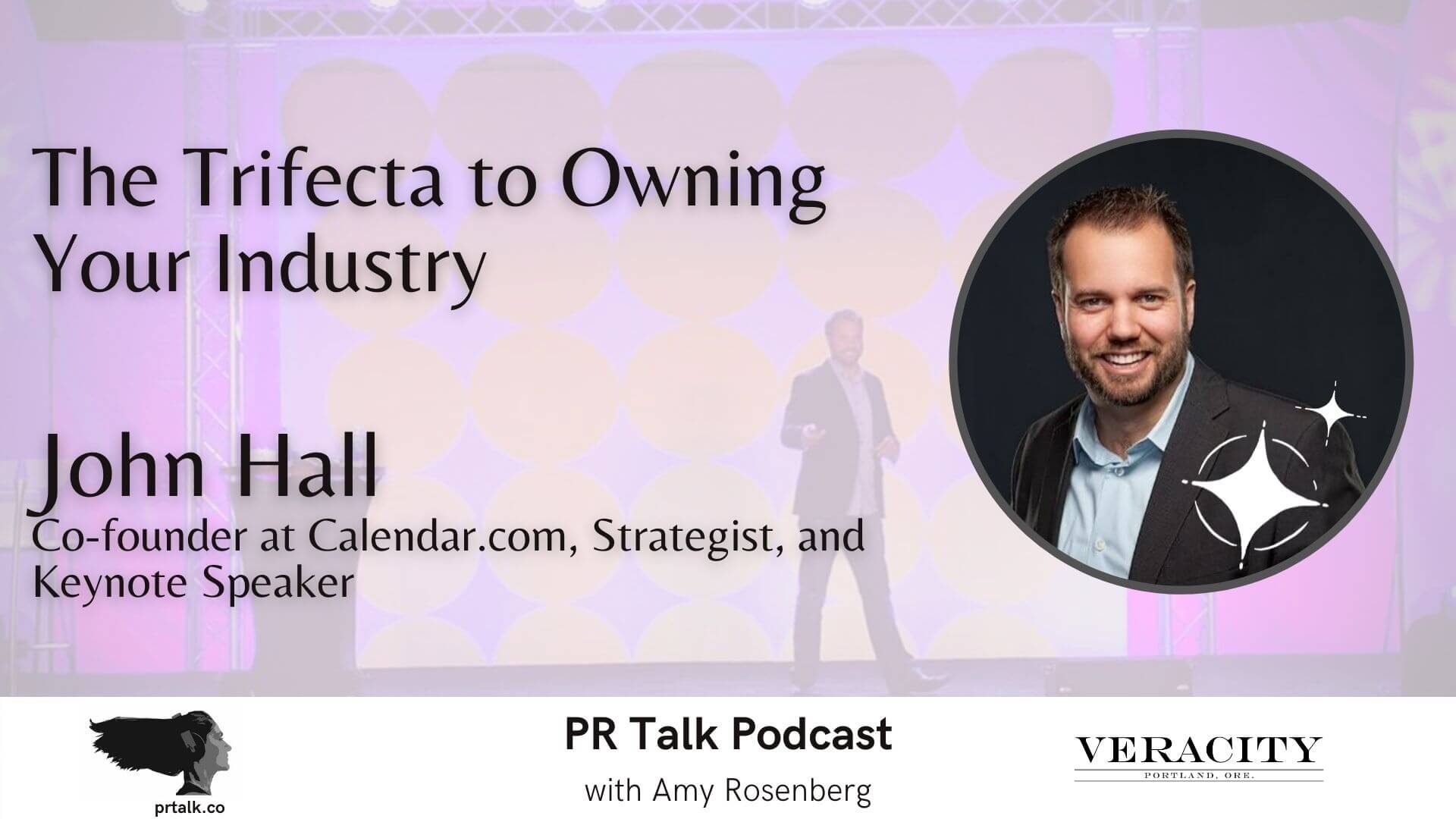 Trifecta to Owning Your Industry with John Hall on PR Talk - Veracity ...